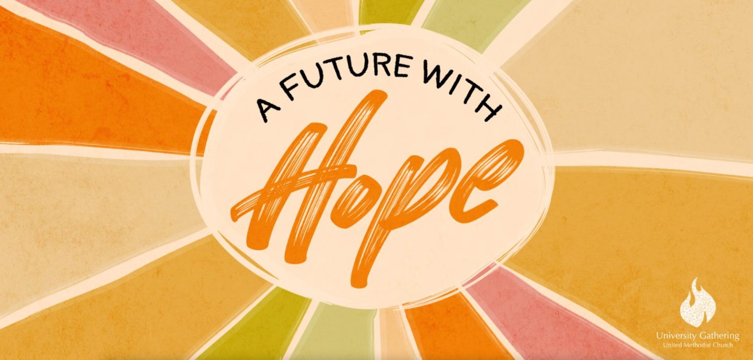 A Future With Hope - University Gathering United Methodist Church
